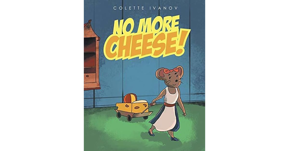 No More Cheese by Colette Ivanov