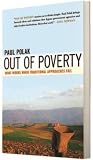 Out of Poverty: What Works When Traditional Approaches Fail by Paul Polak