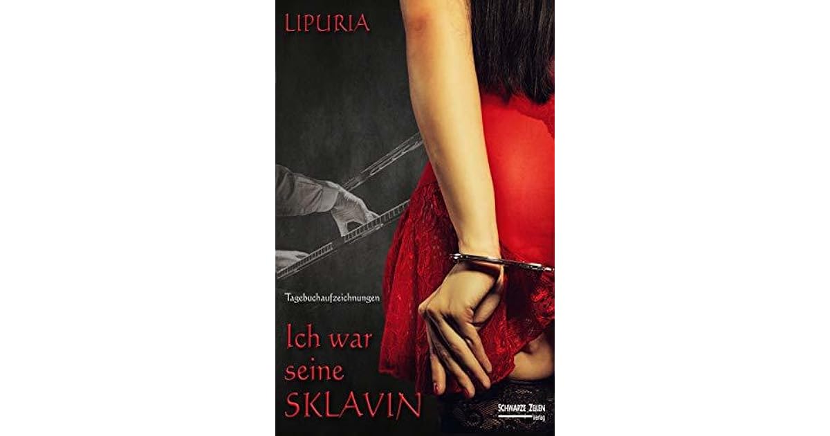 Ich war seine Sklavin: Mein Weg von der Herrin zur Sklavin by Lipuria