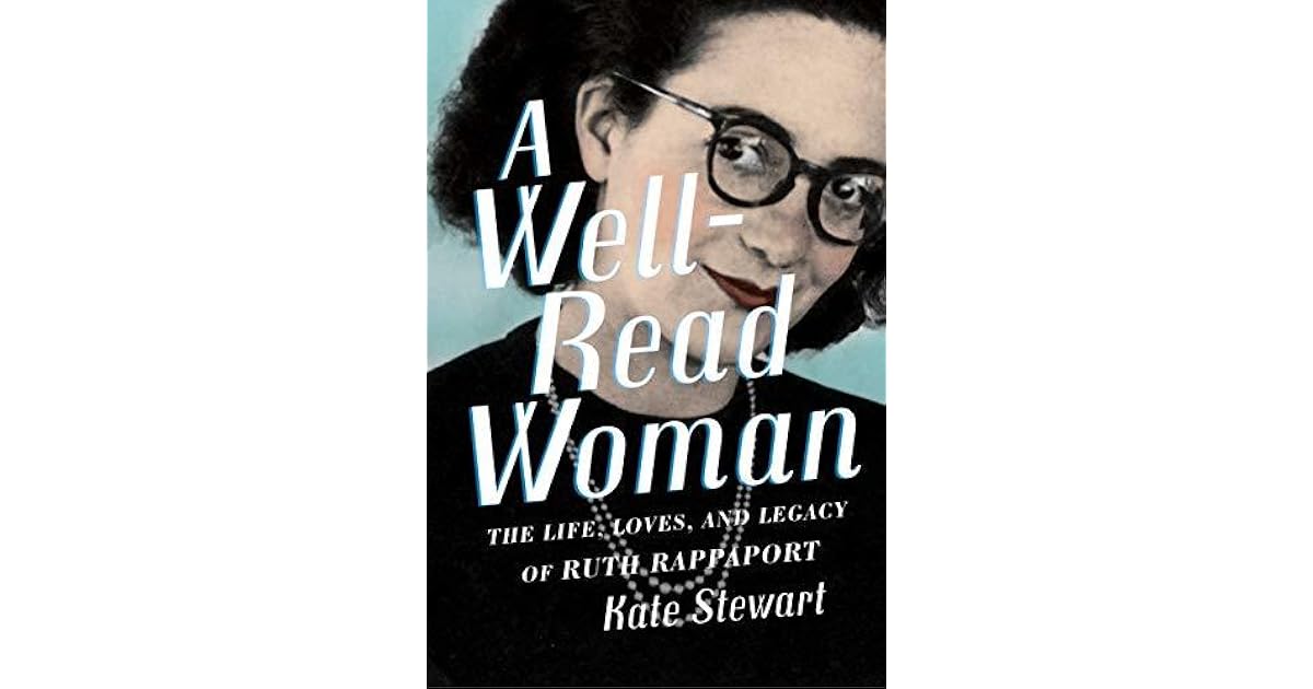 A Well-Read Woman: The Life, Loves, and Legacy of Ruth Rappaport by ...