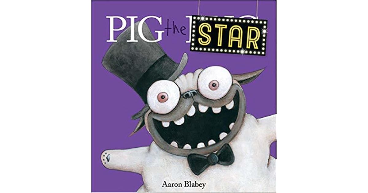 Pig the Star by Aaron Blabey