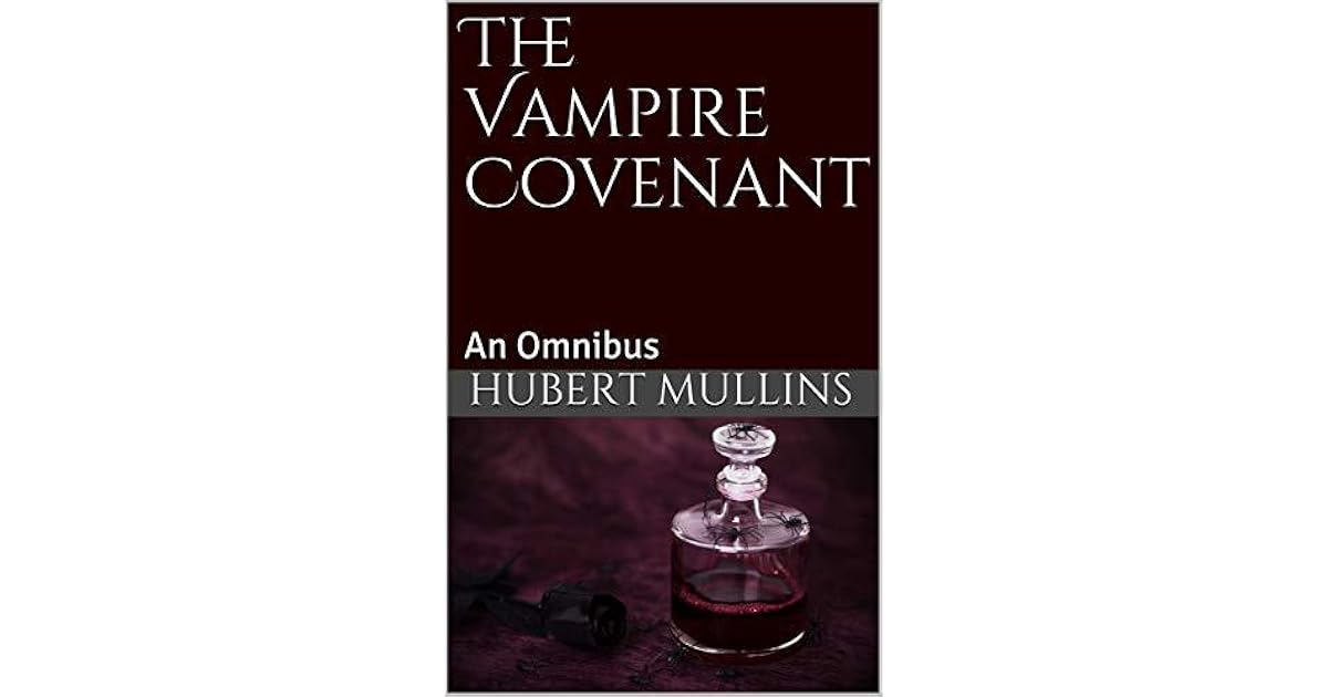 The Vampire Covenant: An Omnibus by Hubert Mullins