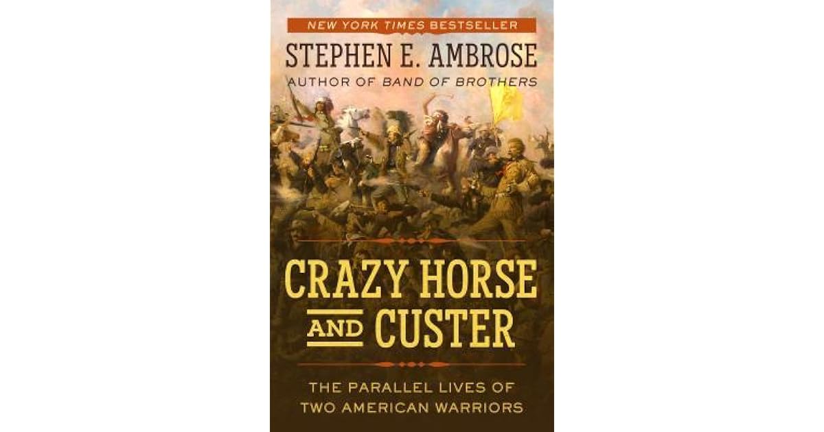 Crazy Horse and Custer: The Parallel Lives of Two American Warriors by ...