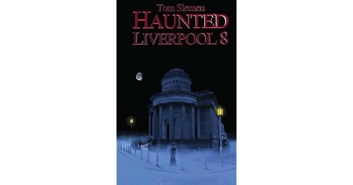 Haunted Liverpool 8 by Tom Slemen