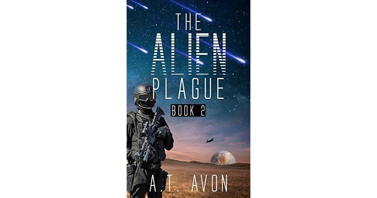 The Alien Plague (Book 2) by A.T. Avon