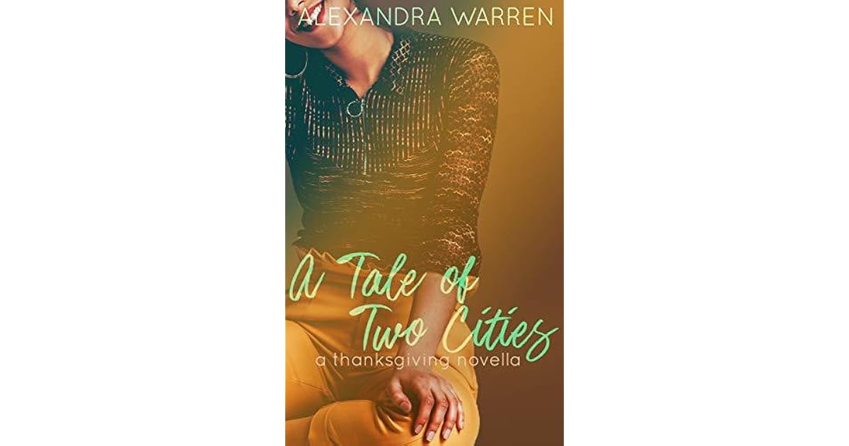 A Tale of Two Cities: A Thanksgiving Novella by Alexandra Warren