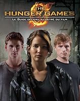 The Hunger Games: Official Illustrated Movie Companion by Kate Egan