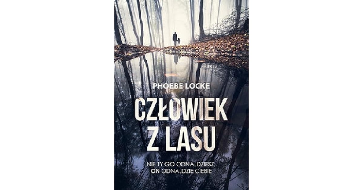Człowiek z lasu by Phoebe Locke