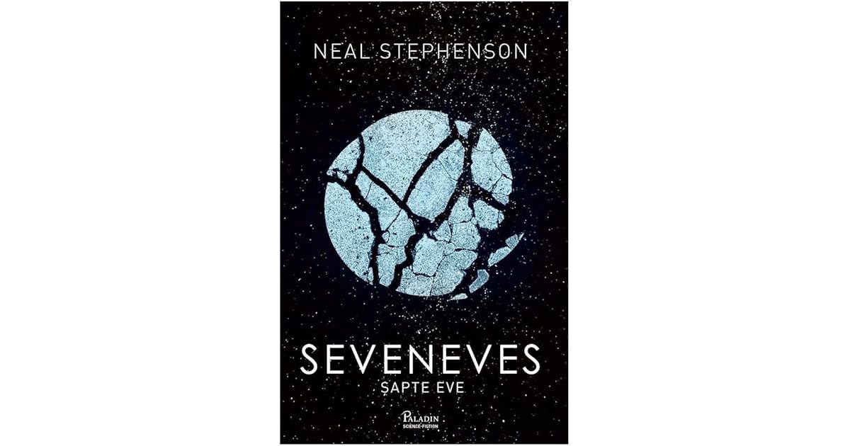 Seveneves. Șapte Eve by Neal Stephenson