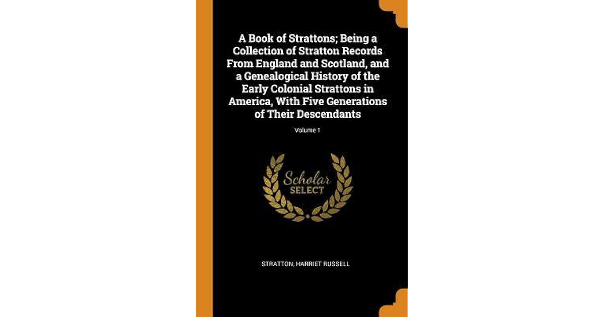A Book of Strattons; Being a Collection of Stratton Records From ...