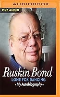 Lone Fox Dancing: My Autobiography by Ruskin Bond