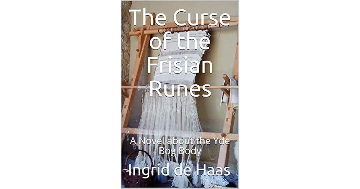 The Curse of the Frisian Runes: A Novel about the Yde Bog Body by ...