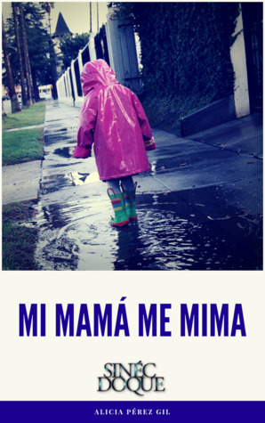 Mi mamá me mima by Alicia Pérez Gil