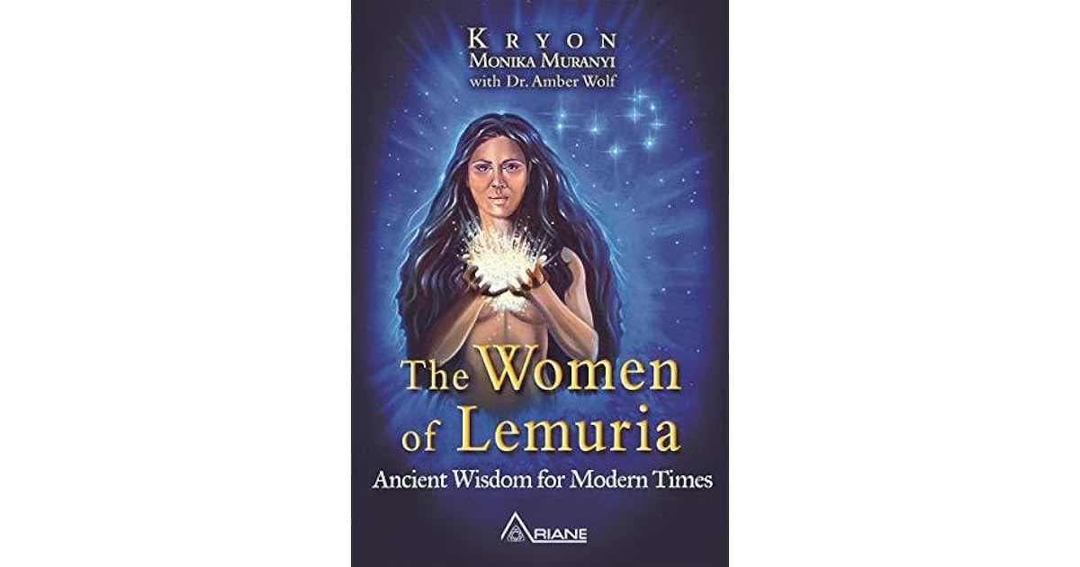 The Women of Lemuria: Ancient Wisdom For Modern Times by Monika Muranyi