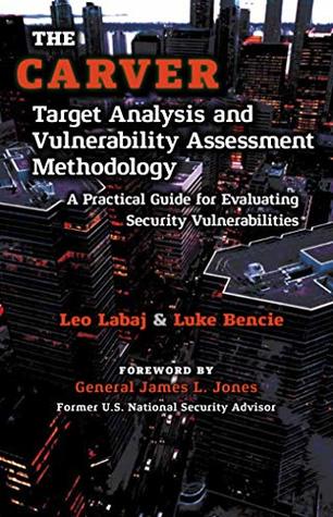 The CARVER Target Analysis and Vulnerability Assessment Methodology: A ...