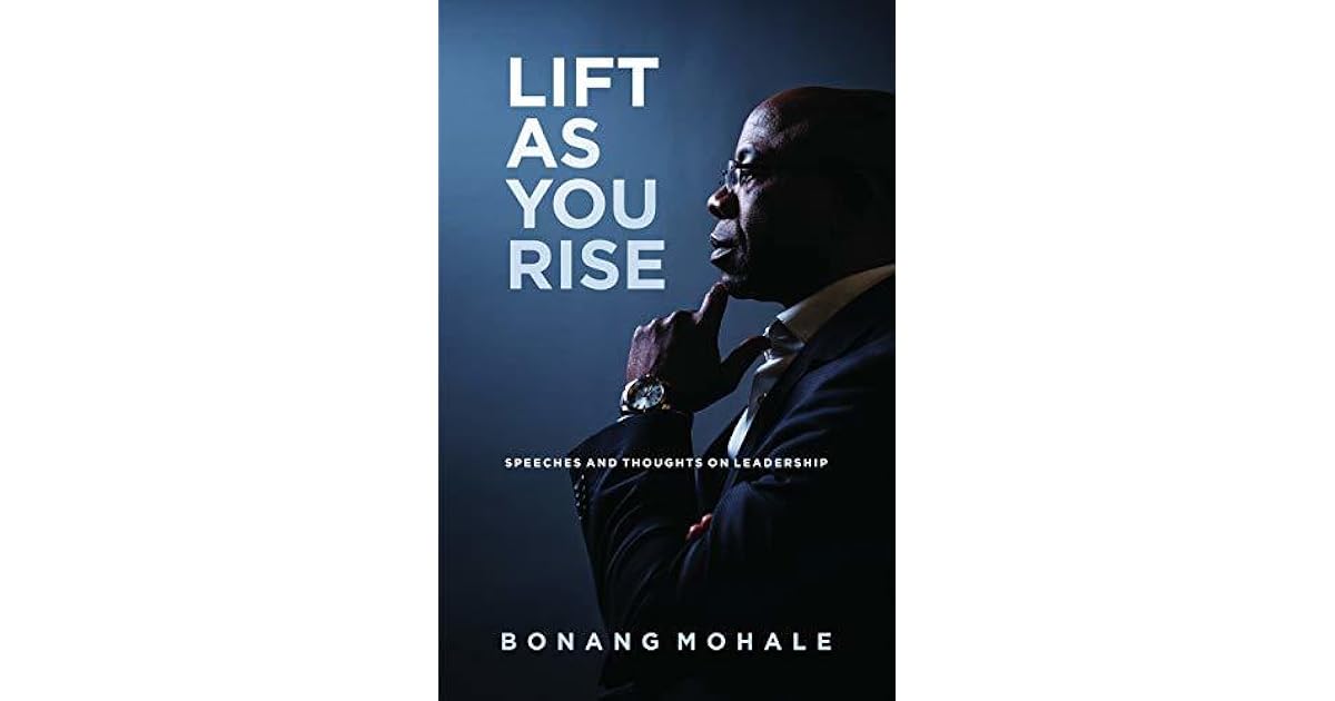 Lift As You Rise: Speeches and Thoughts on Leadership by Bonang Mohale