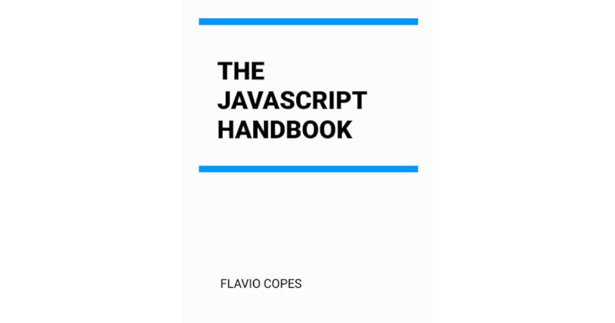 The JavaScript Handbook by Flavio Copes
