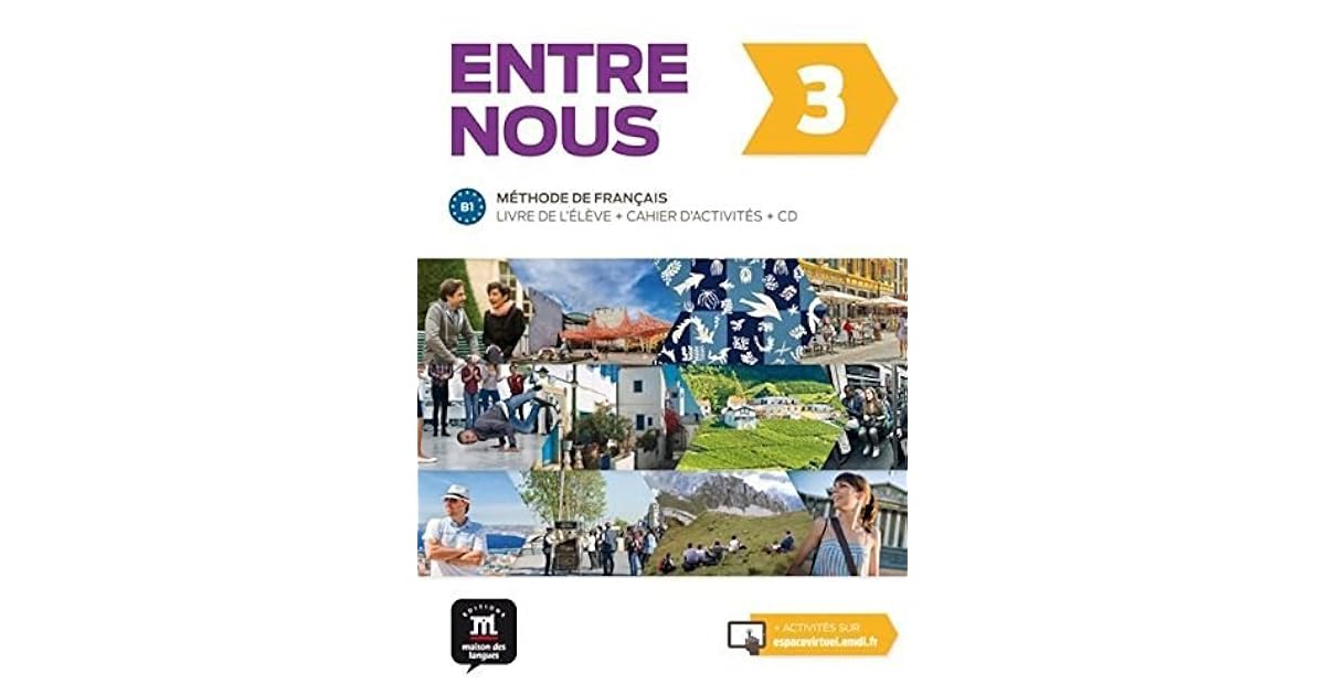 Entre nous 3 méthode de français B1 : Livre de l'élève et cahier d ...