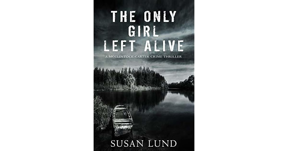 The Only Girl Left Alive by Susan Lund