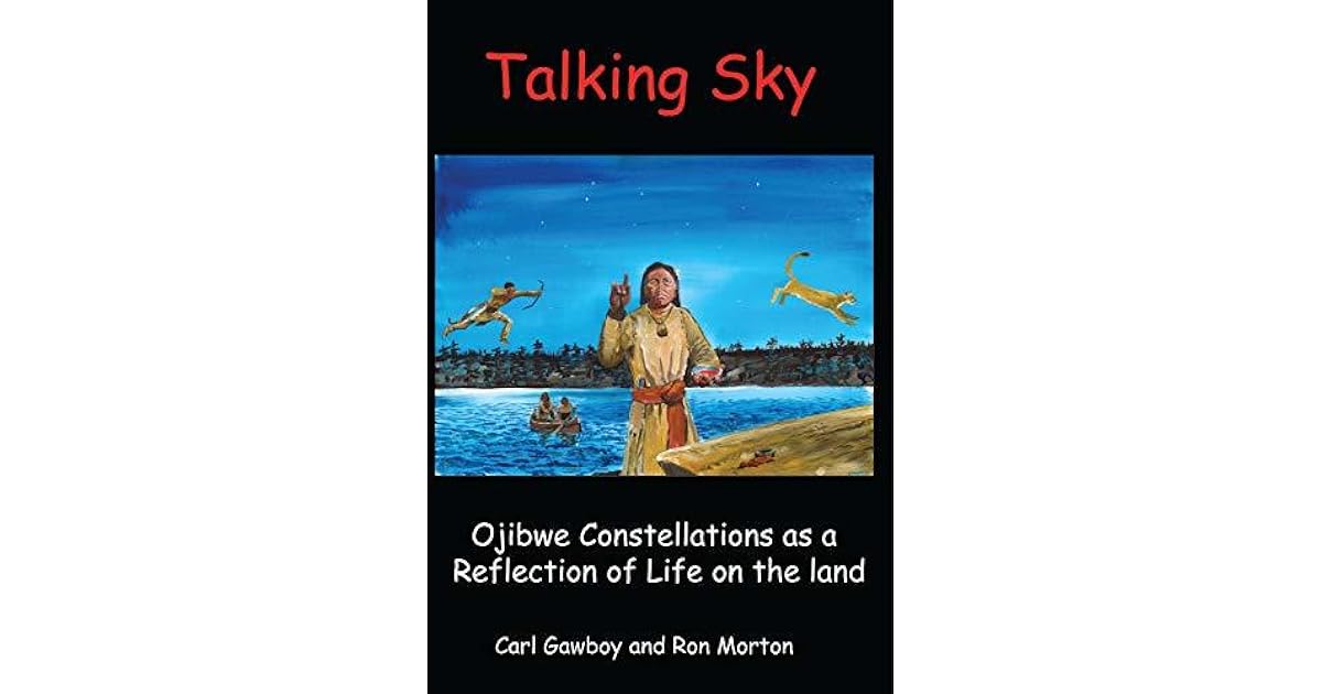 Talking Sky: Ojibwe Constellations as a Reflection of Life on the Land ...