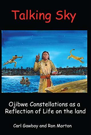 Talking Sky: Ojibwe Constellations as a Reflection of Life on the Land ...