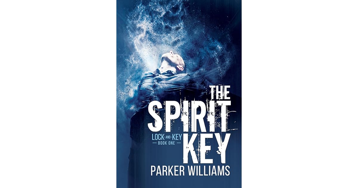 The Spirit Key (Lock and Key #1) by Parker Williams