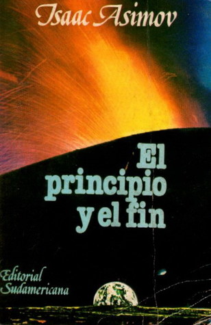 El principio y el fin by Isaac Asimov