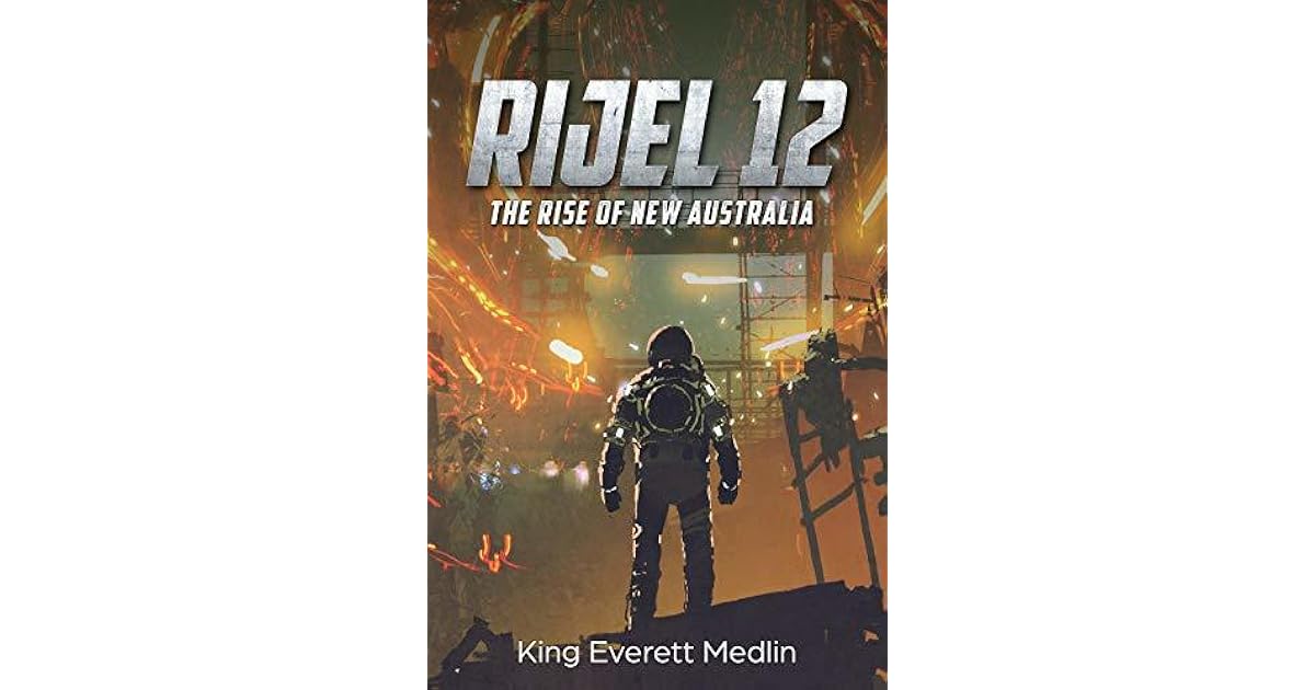 Rijel 12: The Rise of New Australia by King Everett Medlin
