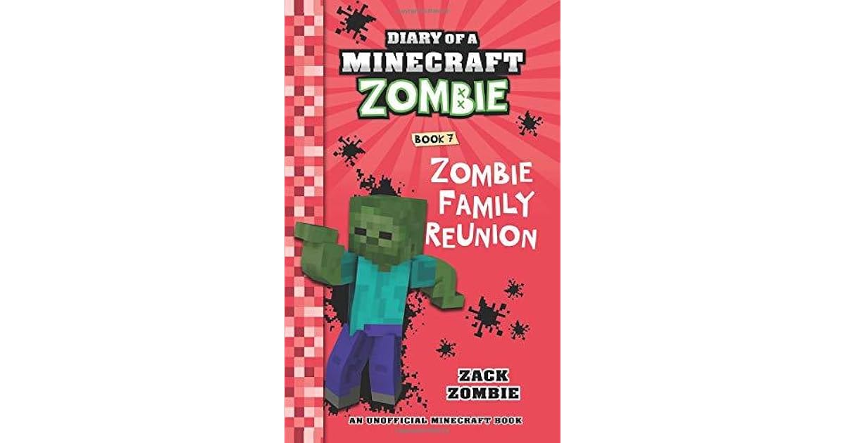 Diary of a Minecraft Zombie Book 7: Zombie Family Reunion by Zack Zombie