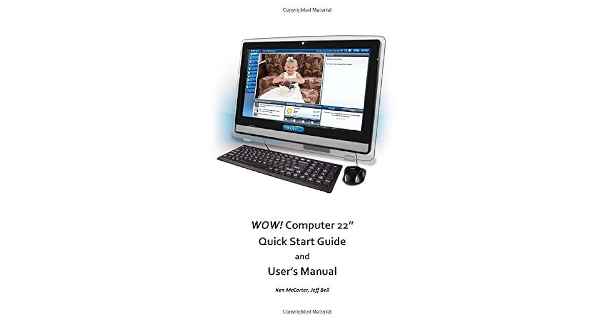 WOW Computer 22 Quick Start Guide And User s Manual DVD Optional By wow-computer-22-quick-start-guide-and-user-s-manual-dvd-optional-by