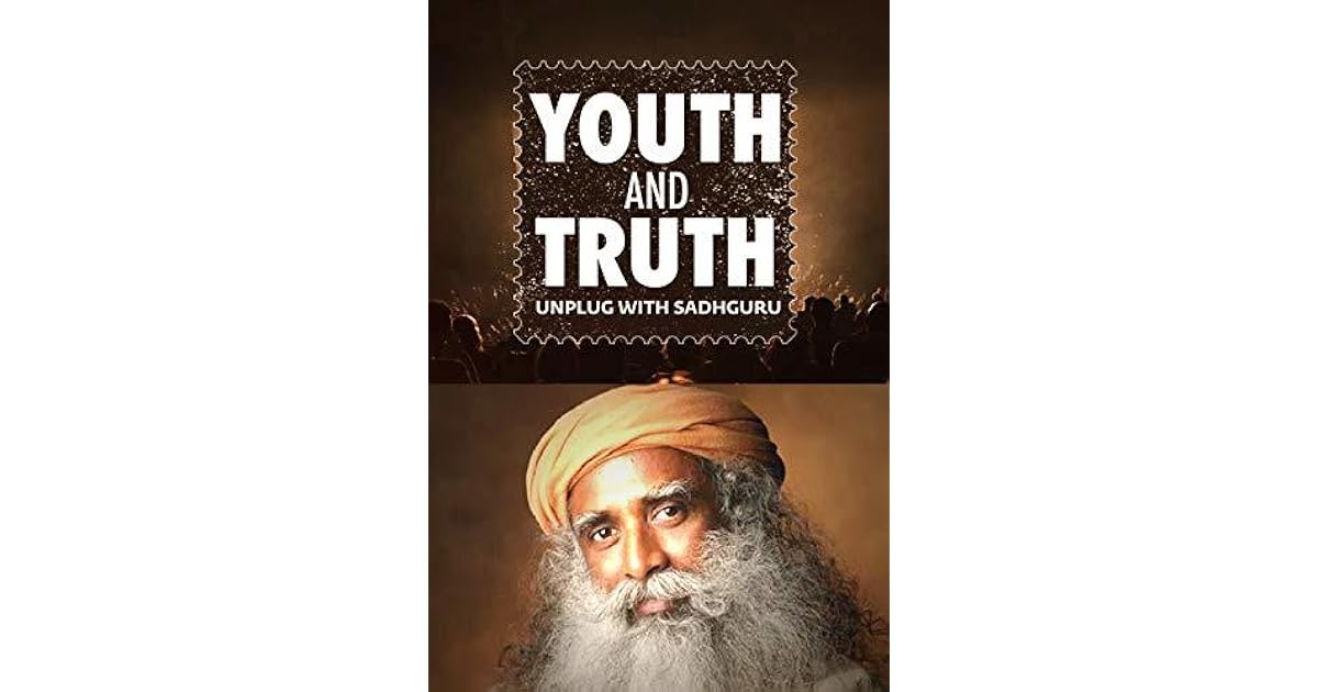 Youth and Truth with Sadhguru by Sadhguru