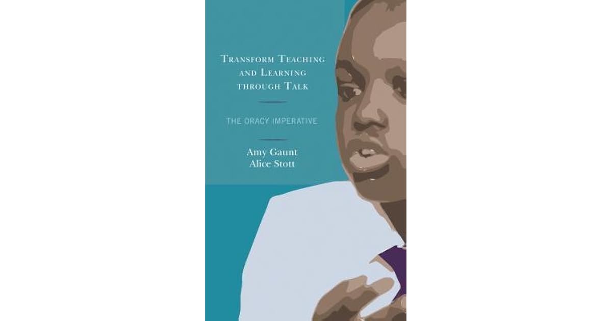 Transform Teaching and Learning Through Talk: The Oracy Imperative by ...