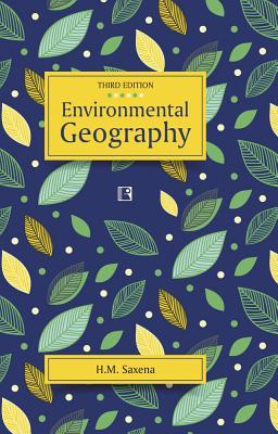 Environmental Geography by H.M. Saxena