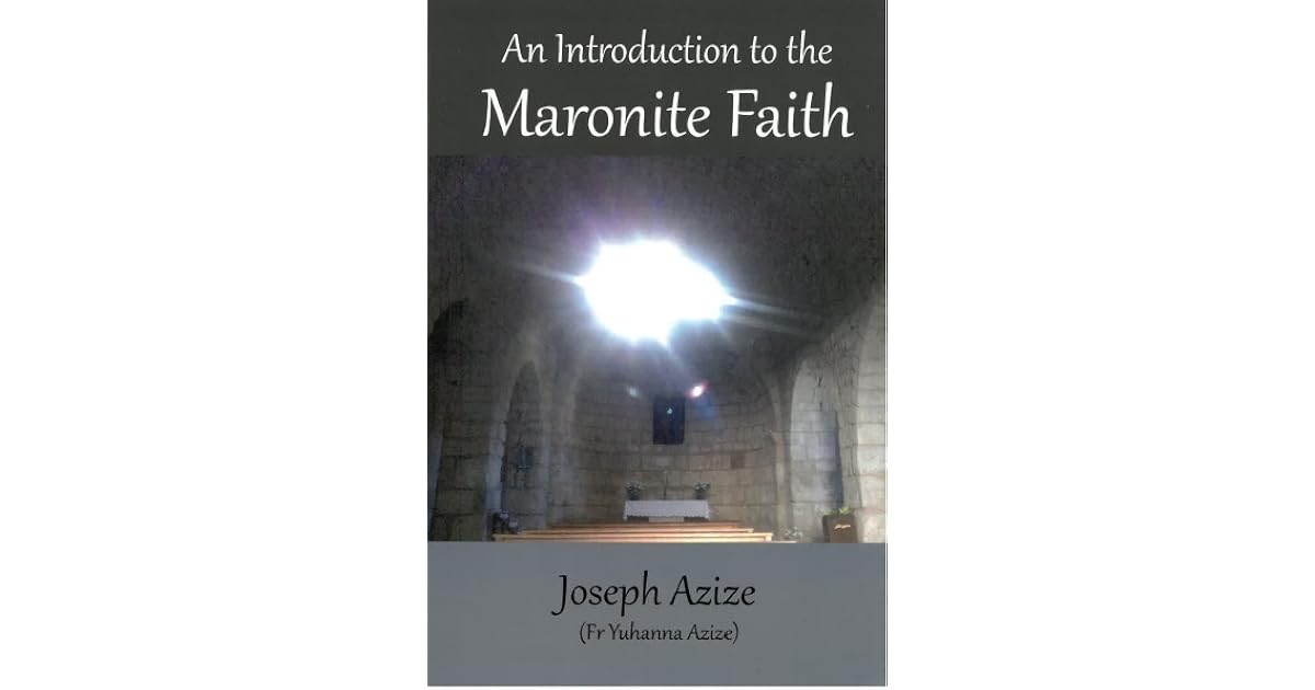 An Introduction to the Maronite Faith by Joseph Azize