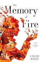 The Memory of Fire (The Waking Land, #2) by Callie Bates