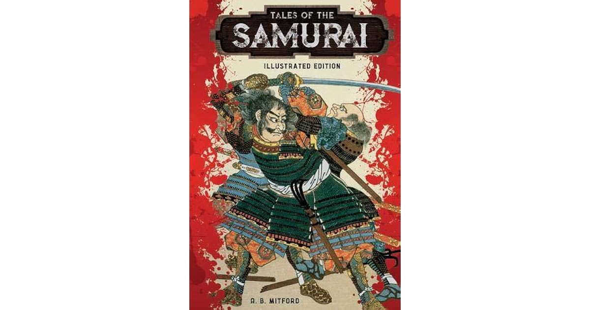 Tales of the Samurai: Illustrated Edition by Algernon Bertram Freeman ...