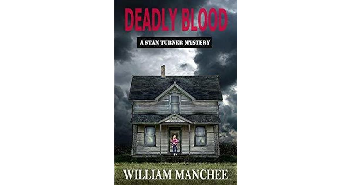 Deadly Blood, A Stan Turner Mystery by William Manchee