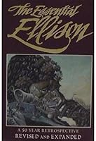 The Essential Ellison: A 50 Year Retrospective by Harlan Ellison