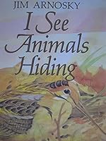 I See Animals Hiding by Jim Arnosky