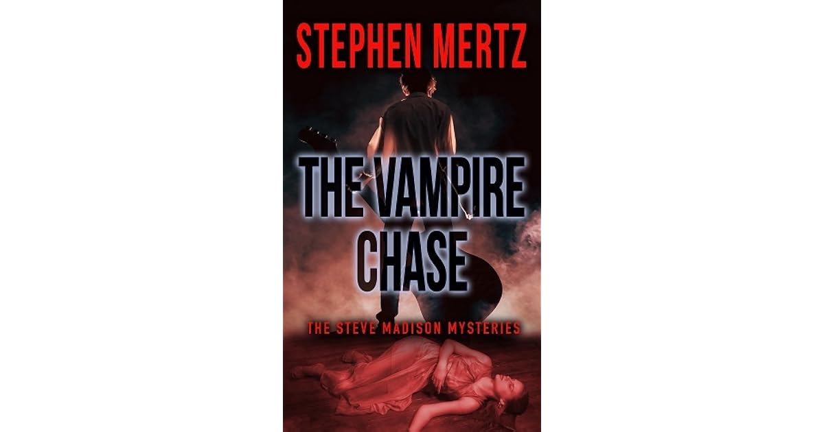 The Vampire Chase (Steve Madison Mysteries 1) by Stephen Mertz