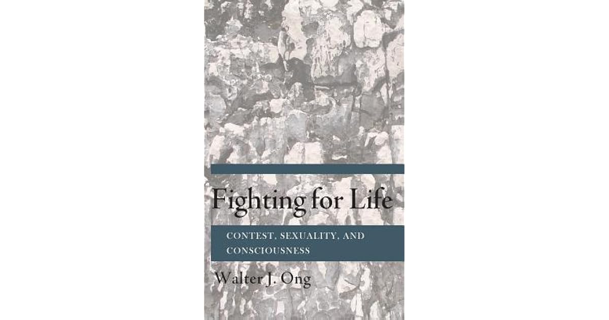 Fighting for Life: Contest, Sexuality, and Consciousness by Walter J. Ong