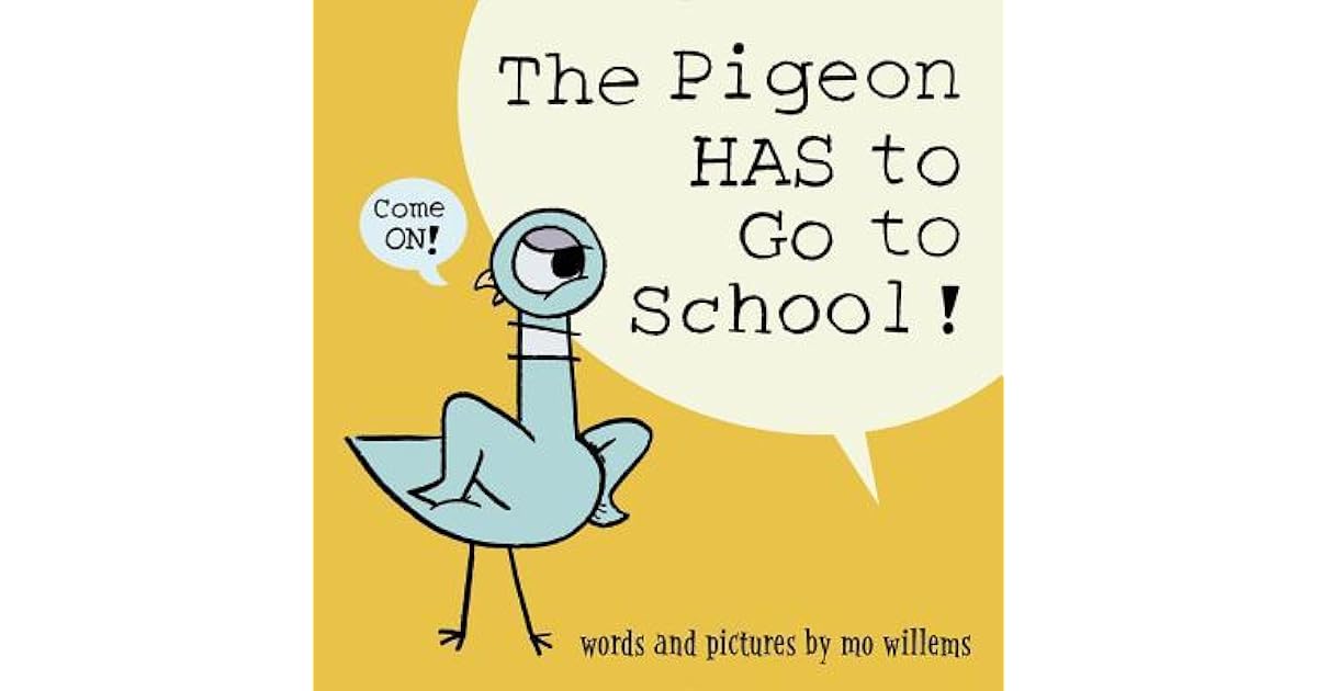 The Pigeon HAS to Go to School! by Mo Willems
