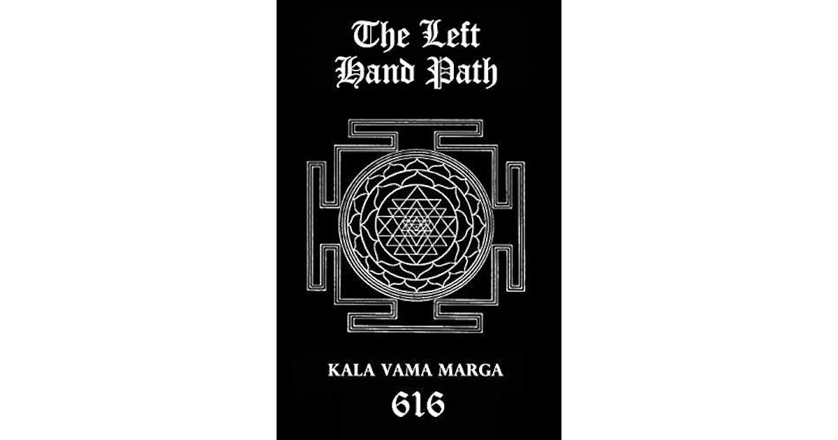 The Left Hand Path: Kala Vama Marga by 616