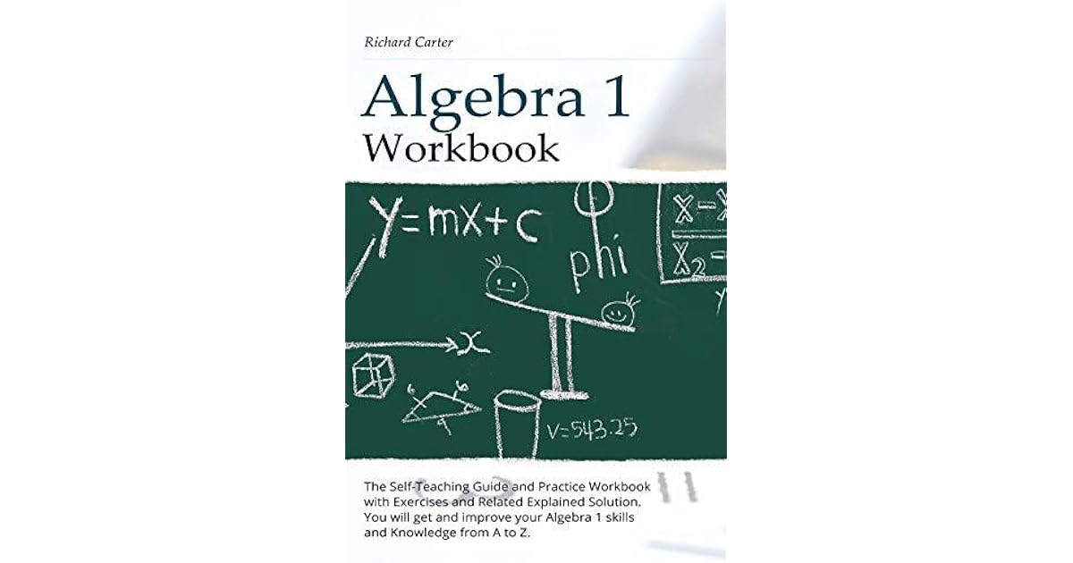 Algebra 1 Workbook: The Self-Teaching Guide and Practice Workbook with ...