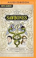 The Sawbones Book: The Hilarious, Horrifying Road to Modern Medicine by ...