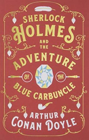 Sherlock Holmes and the Adventure of the Blue Carbuncle by Arthur Conan ...