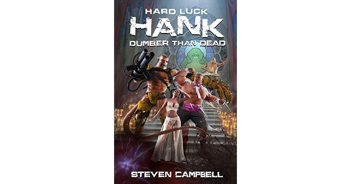 Dumber Than Dead (Hard Luck Hank, #7) by Steven Campbell