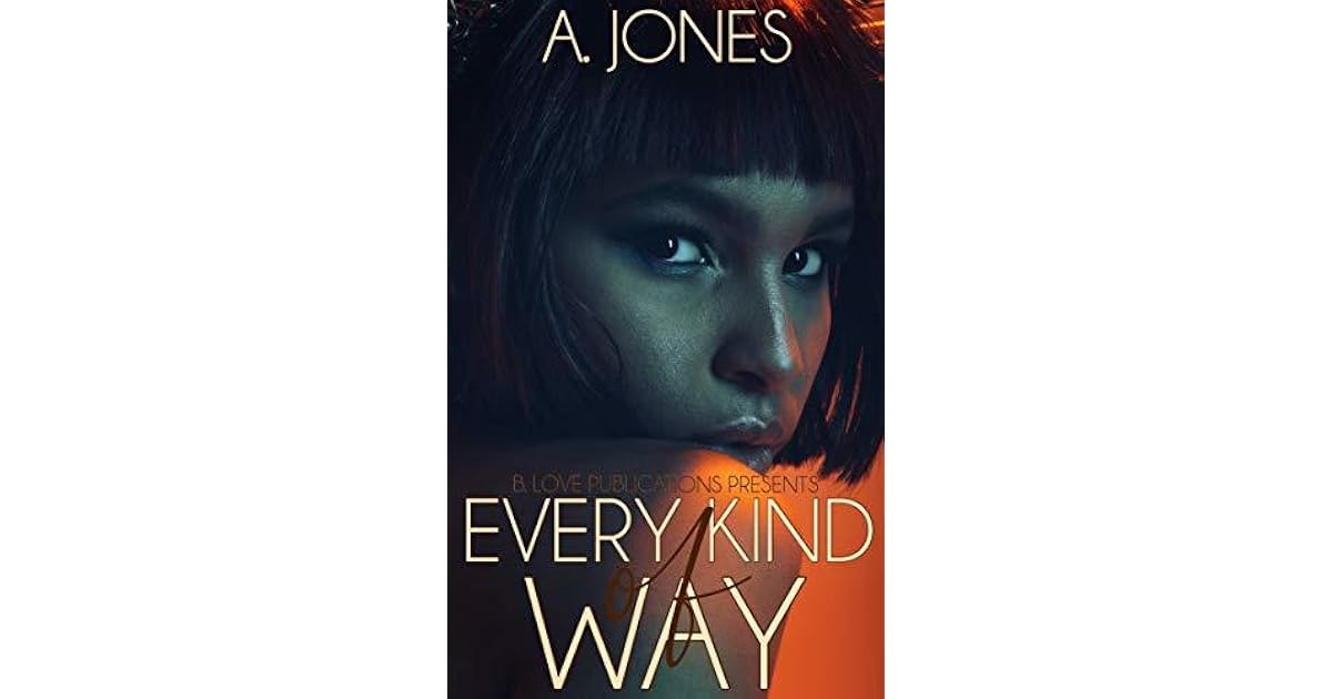 Every Kind of Way by A. Jones