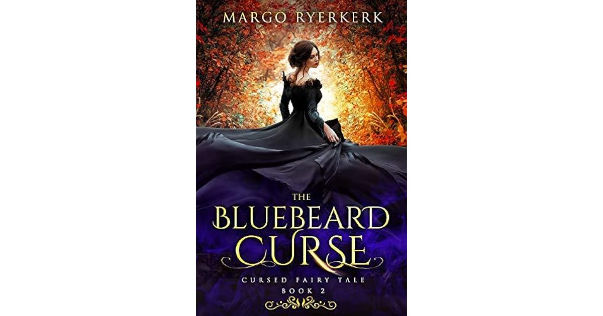 The Bluebeard Curse (Cursed Fairy Tale, #2) by Margo Ryerkerk
