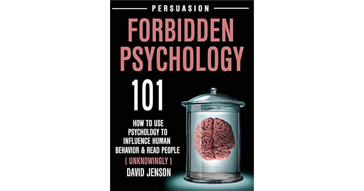 Forbidden Psychology 101: How To Use Psychology To influence Human ...